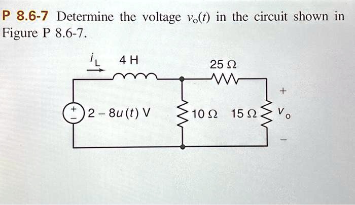 SOLVED: P8.6-7 Determine the voltage v(t) in the circuit shown in Figure P8.6-7. 4H 25W 2.8V 1015