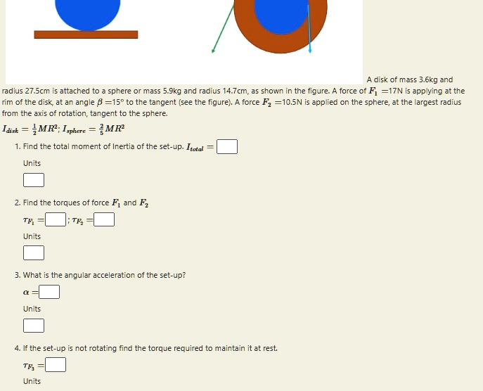 A disk of mass 3.6kg and radius 27.5cm is attached to a sphere or mass ...