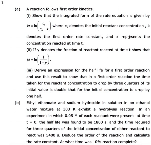 SOLVED:(a) A reaction follows first order kinetics. (i) Show that the integrated form of the ...