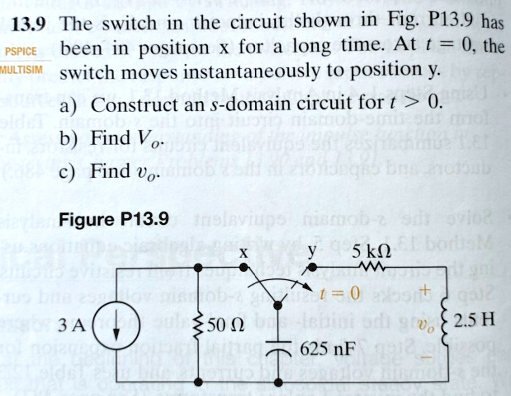 PSPICE MULTISIM 13.9 The switch in the circuit shown in Fig. P13.9 has ...