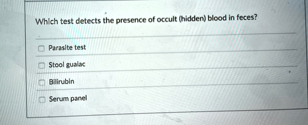 which test detects the presence of occult hidden blood in feces ...