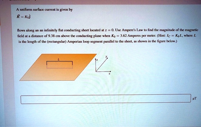 SOLVED: A uniform surface current is given by K = Ko/3 flows along an ...