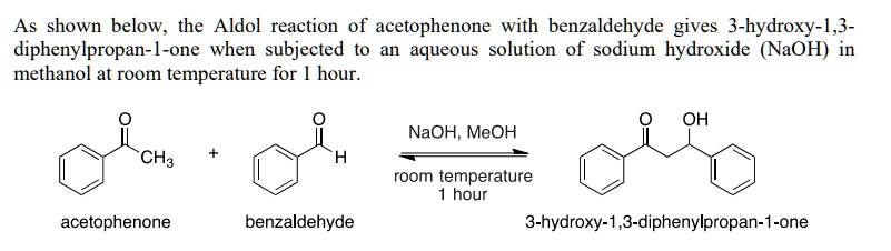 SOLVED: As shown below; the Aldol reaction of acetophenone with ...