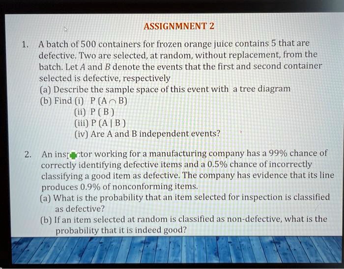SOLVED: Assignment 2 A batch of 500 containers for frozen orange juice ...