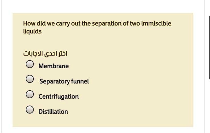 SOLVED: How did we carry out the separation of two immiscible liquids ...