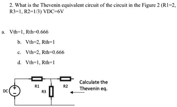 SOLVED: 2.What is the Thevenin equivalent circuit of the circuit in the ...