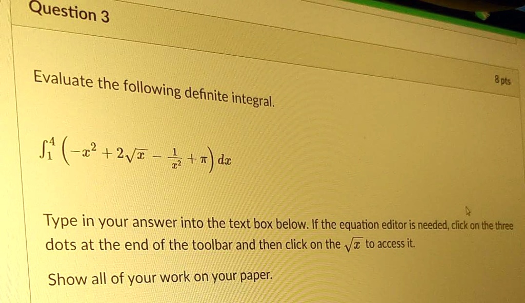SOLVED: Question 3 Evaluate the following definite ` integral: 8pts J4 ... SOLVED: Question 3 Evaluate the following definite ` integral: 8pts J4 ...