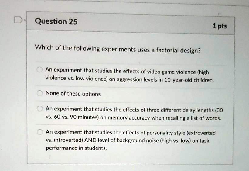 SOLVED: Which of the following experiments uses a factorial design? An ...