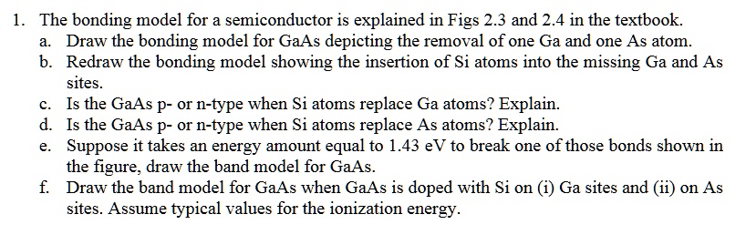 SOLVED: 1. The bonding model for a semiconductor is explained in Figs 2 ...