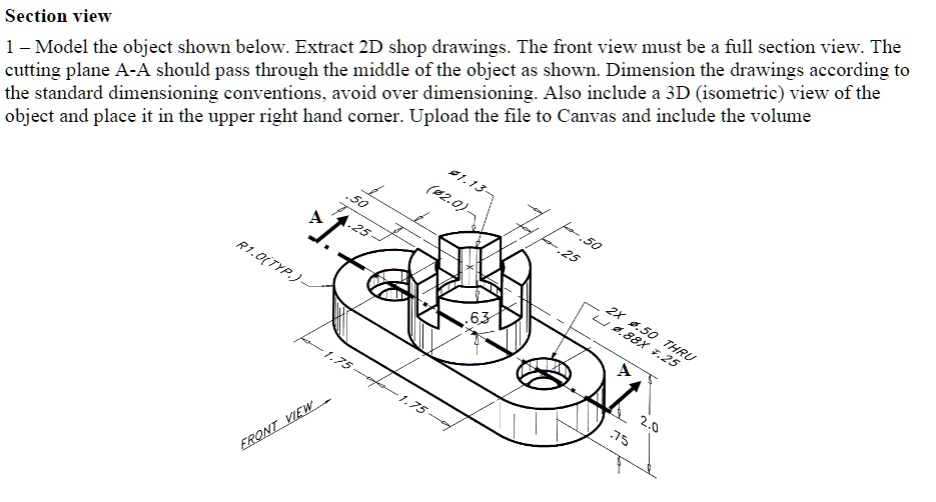 Section view 1 - Model the object shown below. Extract 2D shop drawings ...