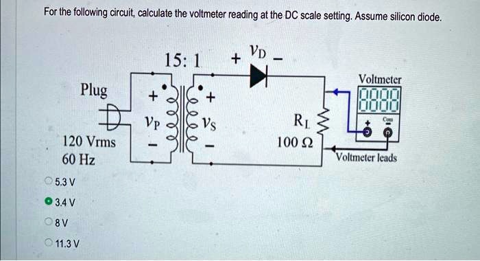 SOLVED: For the following circuit, calculate the voltmeter reading at the DC scale setting ...