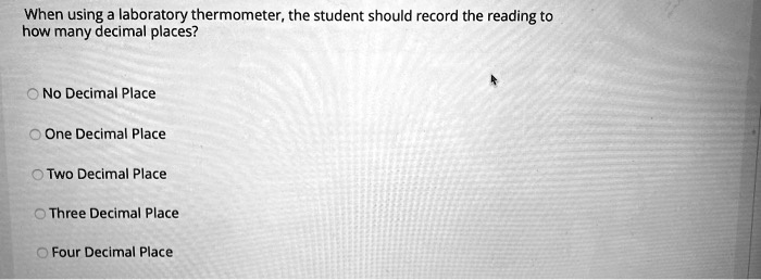 SOLVED: When using laboratory thermometer, the student should record ...