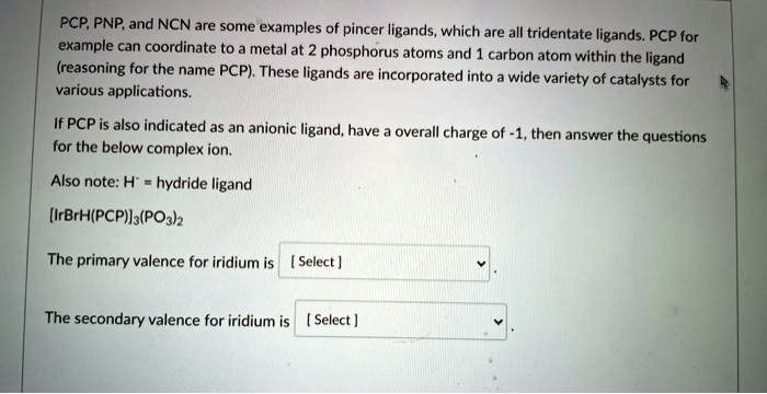 pcpr pnp and ncn are some examples of pincer ligands which are all ...