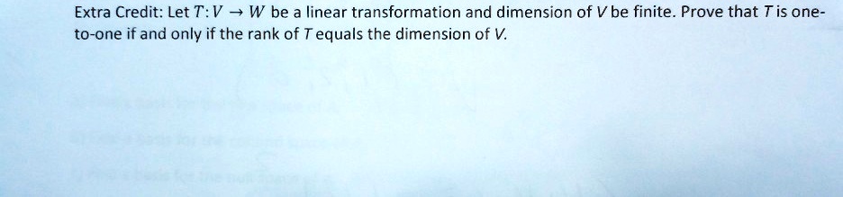 SOLVED: Extra Credit: Let T:V W be a linear transformation and dimension of V be finite. Prove ...