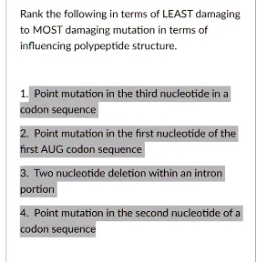 SOLVED: Rank the following in terms of LEAST damaging MOST damaging mutation in terms ...
