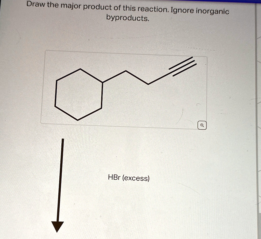 Draw The Major Product Of This Reaction Ignore Inorganic Byproducts