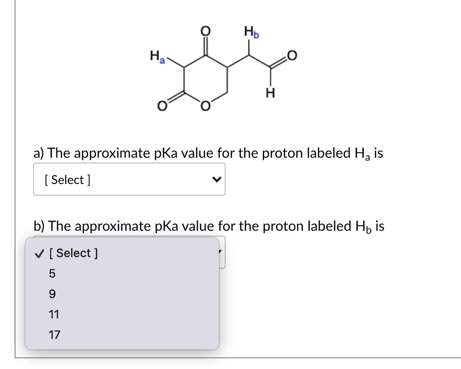 SOLVED: Hb Ha a The approximate pKa value for the proton labeled Ha is [Select ] b) The ...