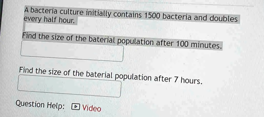 SOLVED: A bacteria culture initially contains 1500 bacteria and doubles ...