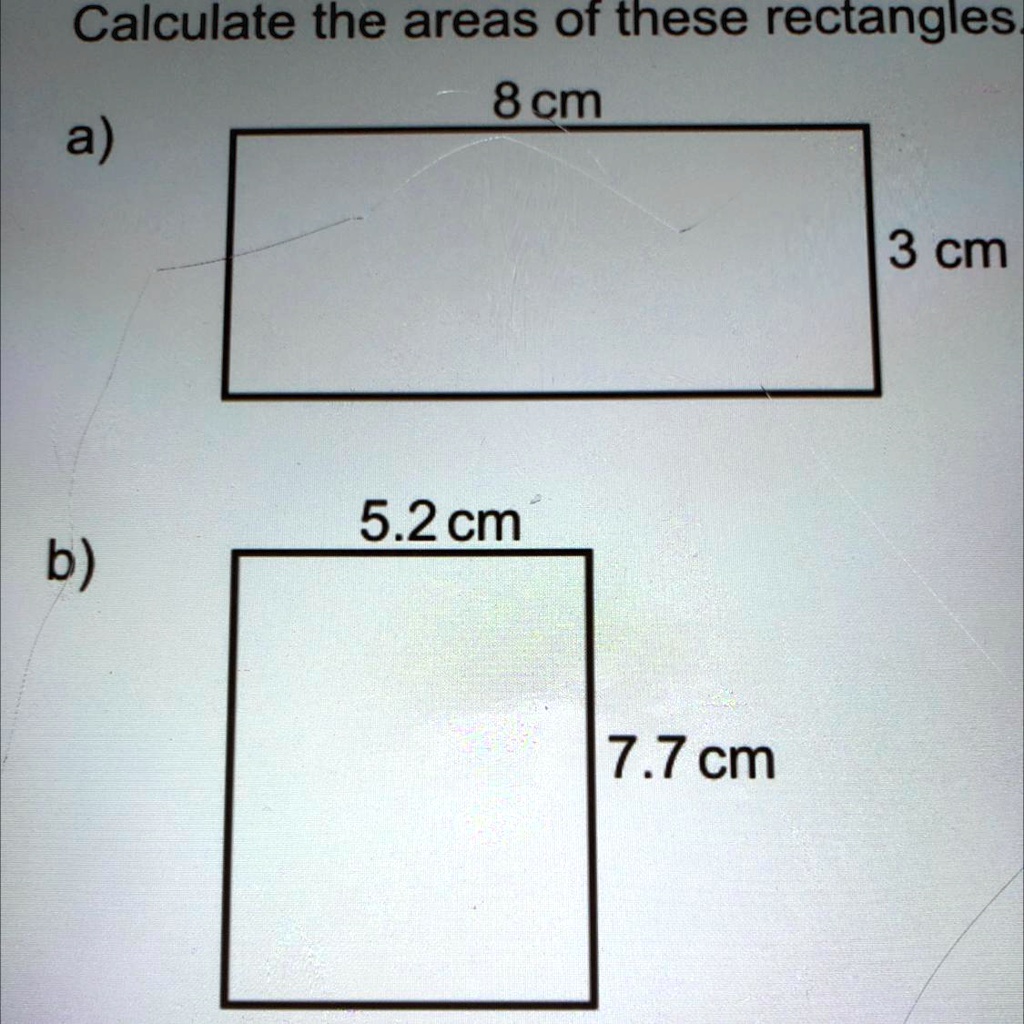 SOLVED: 'Calculate the areas of the rectangle 8 cm 3 cm Calculate the areas Of these rectangles ...