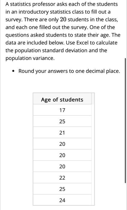A statistics professor asks each of the students in an introductory ...
