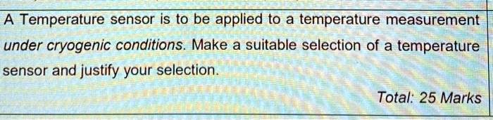 SOLVED: A temperature sensor is to be applied to a temperature measurement under cryogenic ...