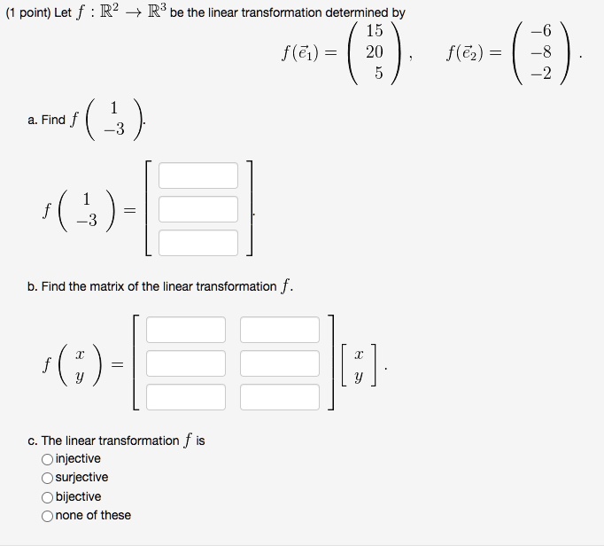 SOLVED: point) Let f R? R3 be the linear transformation determined by ...