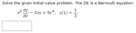 SOLVED: Solve the given initial-value problem. The DE is a Bernoulli equation: 2xy' + 4y^2 = y(1)^3.