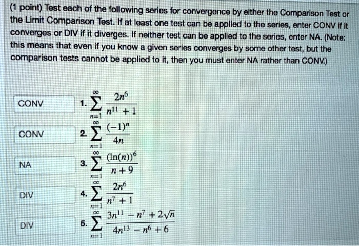 SOLVED: (1 point) Test each of the following serles for convergence by ... SOLVED: (1 point) Test each of the following serles for convergence by ...