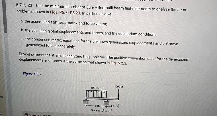 SOLVED: 5.7-5.23: Use the minimum number of Euler-Bernoulli beam finite elements to analyze the ...