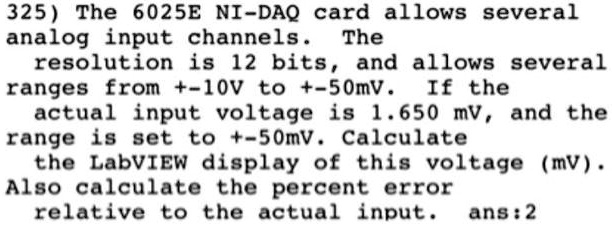 325 the 6025e ni daq card allows several analog input channels the resolution is 12 bits and ...