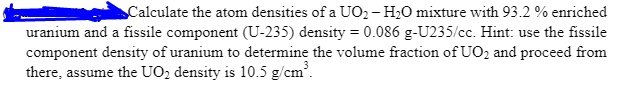 SOLVED: Calculate the atom densities of a UO-H2O mixture with 93.2% ...