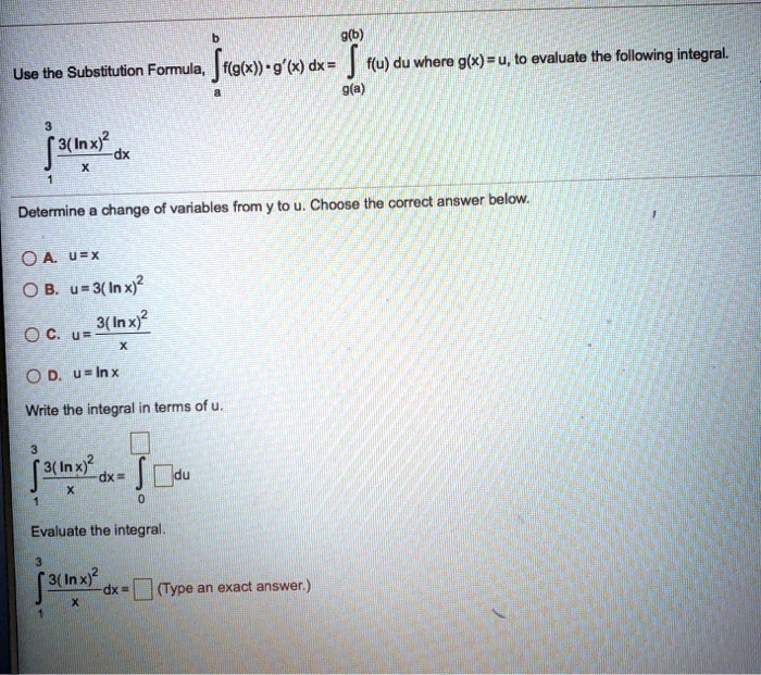 SOLVED: 9() f(g(x)) -9'(x) dx= f(u) du where gx) = u, to evaluate the ...