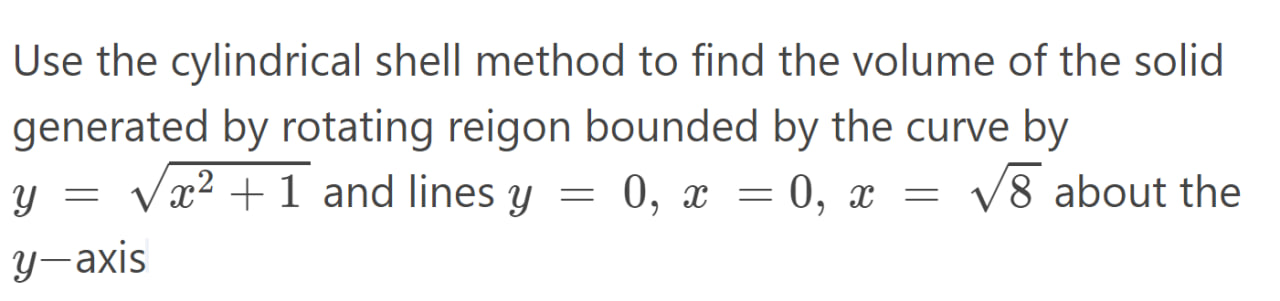 SOLVED: Use the cylindrical shell method to find the volume of the solid generated by rotating ...