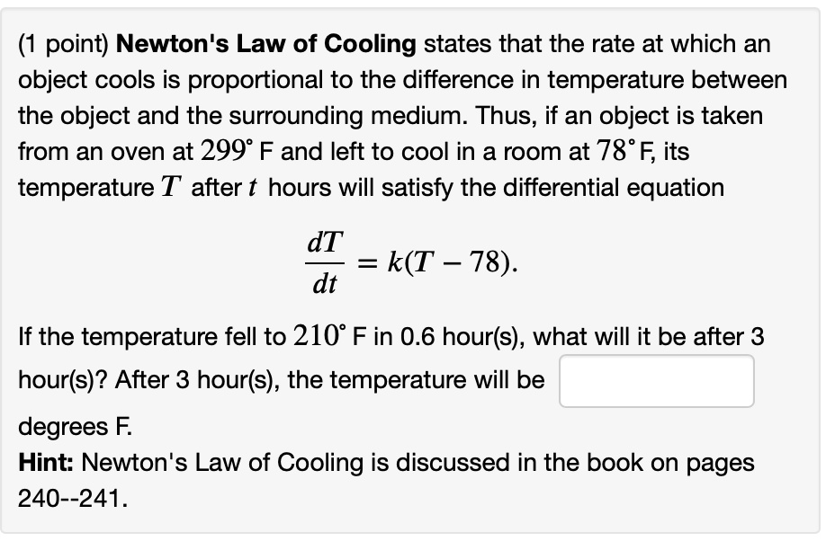 (1 point) Newton's Law of Cooling states that the rate at which an ...