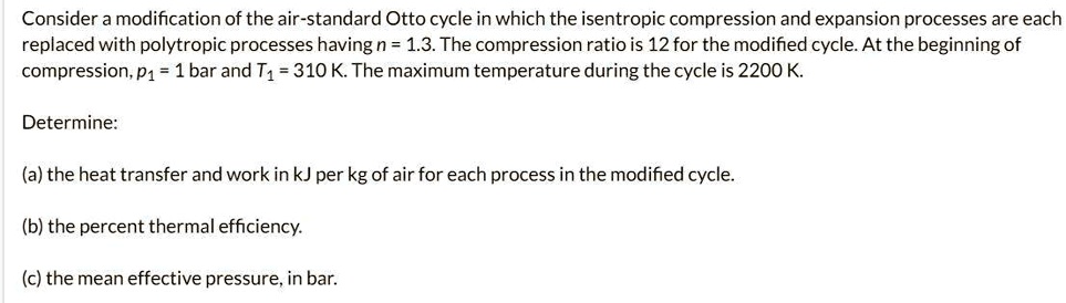 SOLVED: Consider a modification of the air-standard Otto cycle in which ...