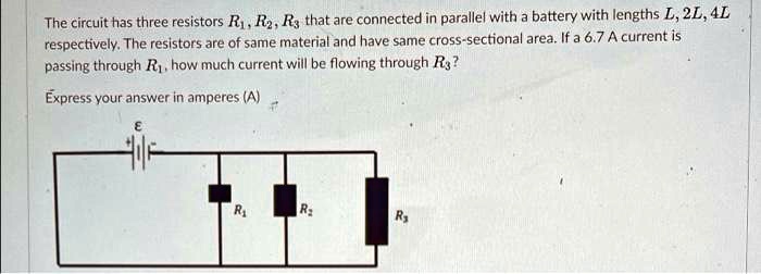 The circuit has three resistors R1, R2, R3 that are connected in parallel with a battery with ...