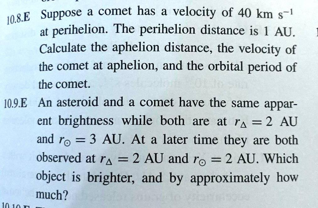 SOLVED: Suppose a comet has a velocity of 40 km/s at perihelion. The ...