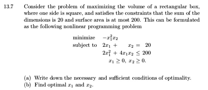 13.7 Consider the problem of maximizing the volume of rectangular box ...