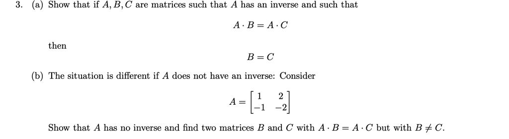 SOLVED: Show that if A,B,C are matrices such that A has an inverse and ... SOLVED: Show that if A,B,C are matrices such that A has an inverse and ...