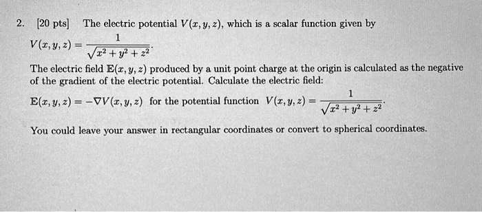 SOLVED: 2.[20 pts] The electric potential V, which is a scalar function ...