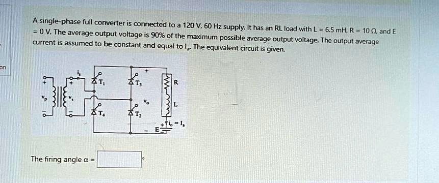 a single phase full converter is connected to a 120v 60hz supply it has ...