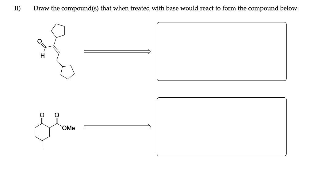 SOLVED: ID) Draw the compound(s) that when treated with base would ...