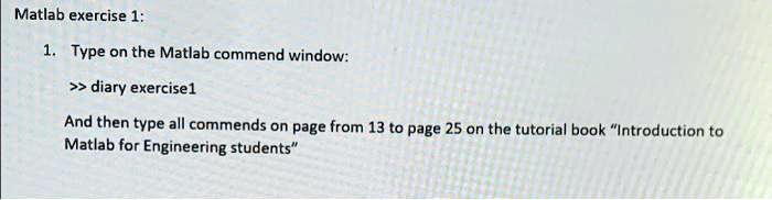 Matlab exercise 1: 1. Type on the Matlab commend window: >> diary ...