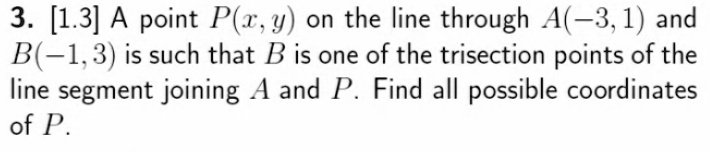 SOLVED: 3. [1.3] A point P(r; y) on the line through A(-3,1) and B(-1,3) is such that B is one ...