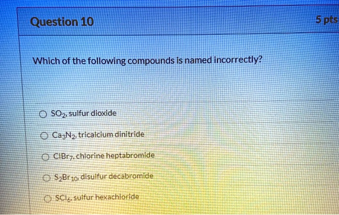 SOLVED: Which of the following compounds is named incorrectly? SO2 ...