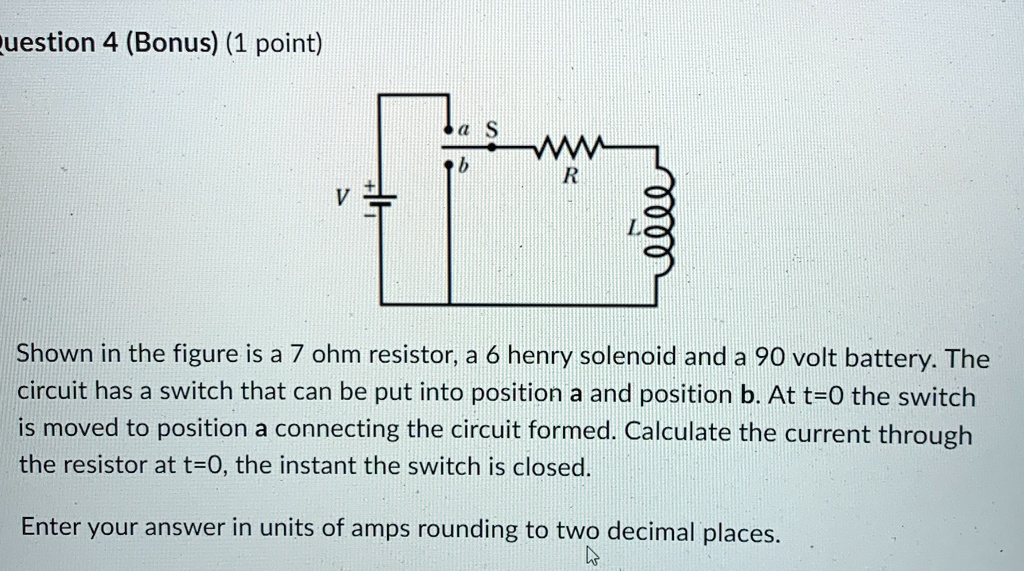 Question 4 (Bonus) (1 point) V + aS b R Shown in the figure is a 7 ohm ...