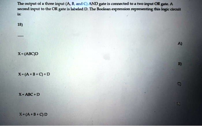 The Output Of A Three Input A B And C And Gate Is Connected To A Two Input Or Gate A Second