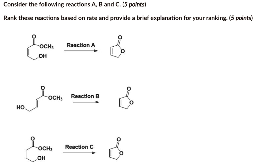 SOLVED: Consider the following reactions A, B and C. (5 points) Rank ...