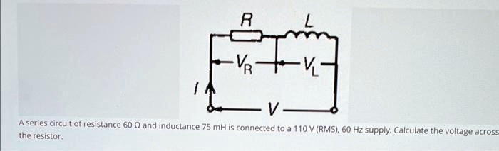 SOLVED: Calculate voltage across the resistor A series circuit of ...
