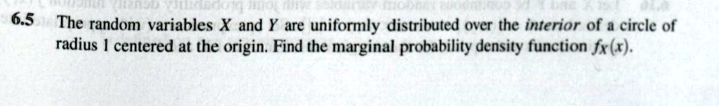 SOLVED: 6.5 The random variables X and Y are uniformly distributed over the interior of a circle ...